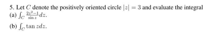 5. Let C denote the positively oriented circle ∣z∣=3 | Chegg.com