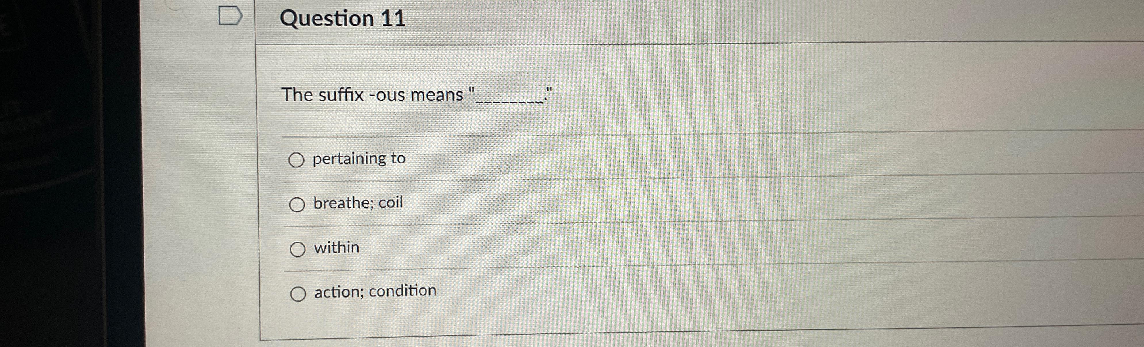 Solved Question 11The suffix -ous means"pertaining | Chegg.com