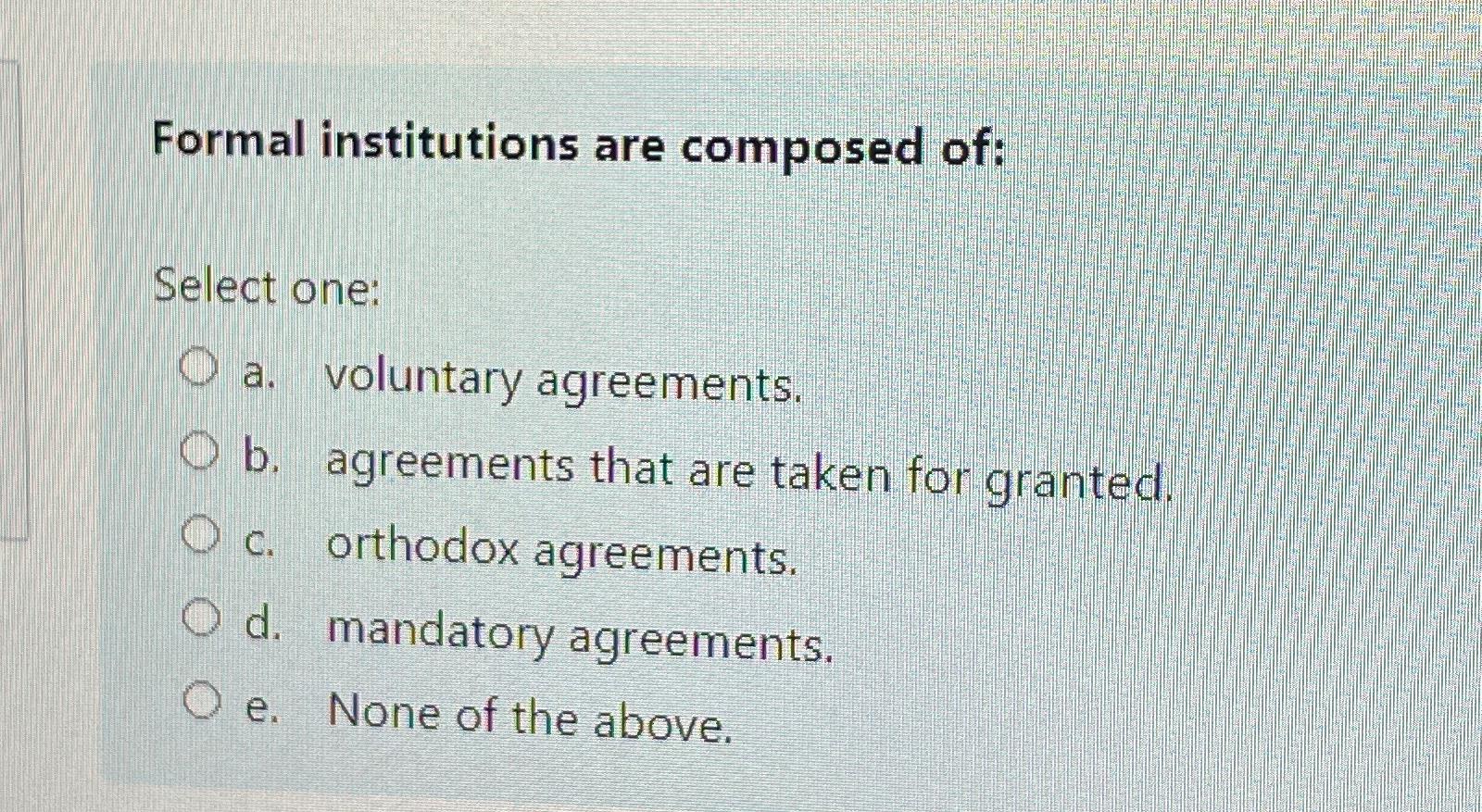 Solved Formal institutions are composed of:Select one:a. | Chegg.com