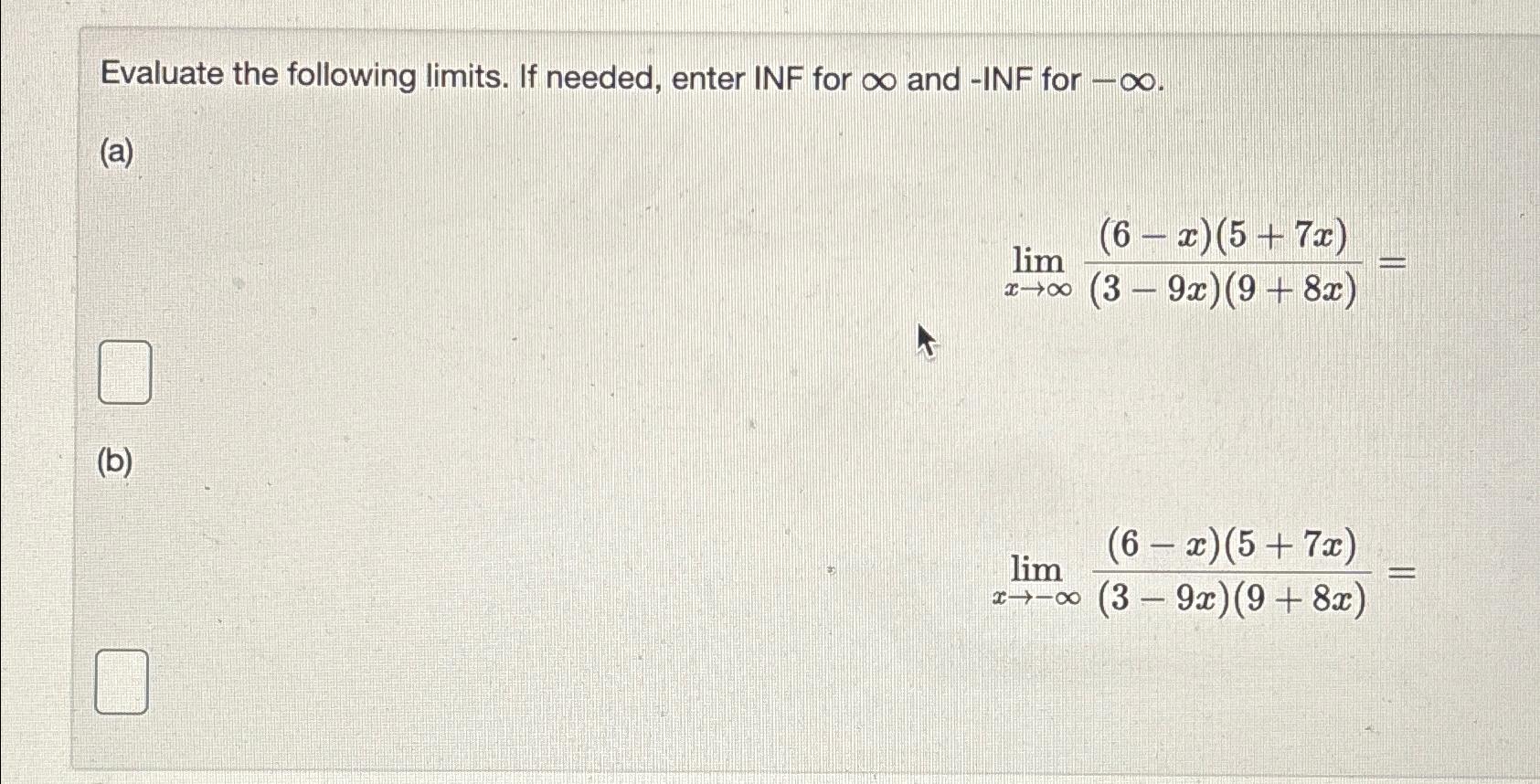 Solved Evaluate the following limits. ﻿If needed, enter INF | Chegg.com