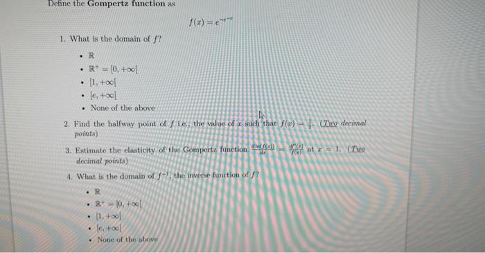 Solved Define the Gompertz function as f(x)=e−t−x 1. What is | Chegg.com