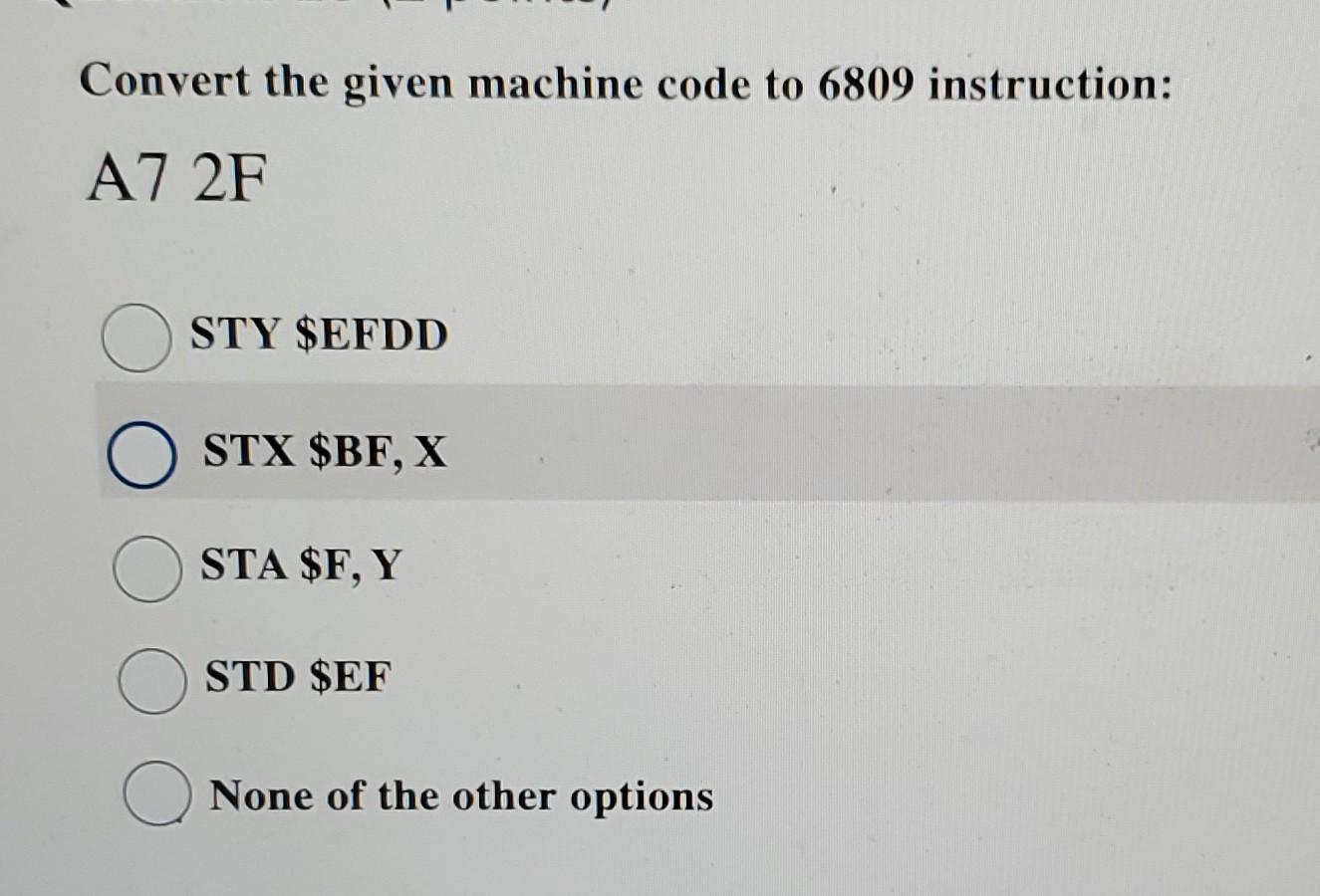 Solved Convert the given 6809 instruction to the machine | Chegg.com