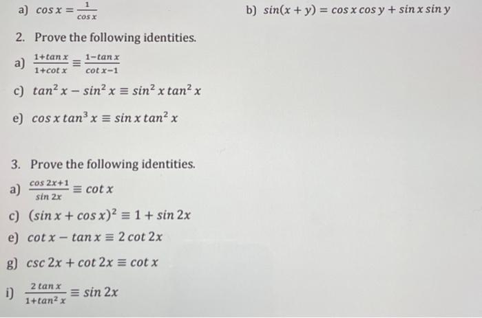 Solved a) cosx=cosx1 b) sin(x+y)=cosxcosy+sinxsiny 2. Prove | Chegg.com