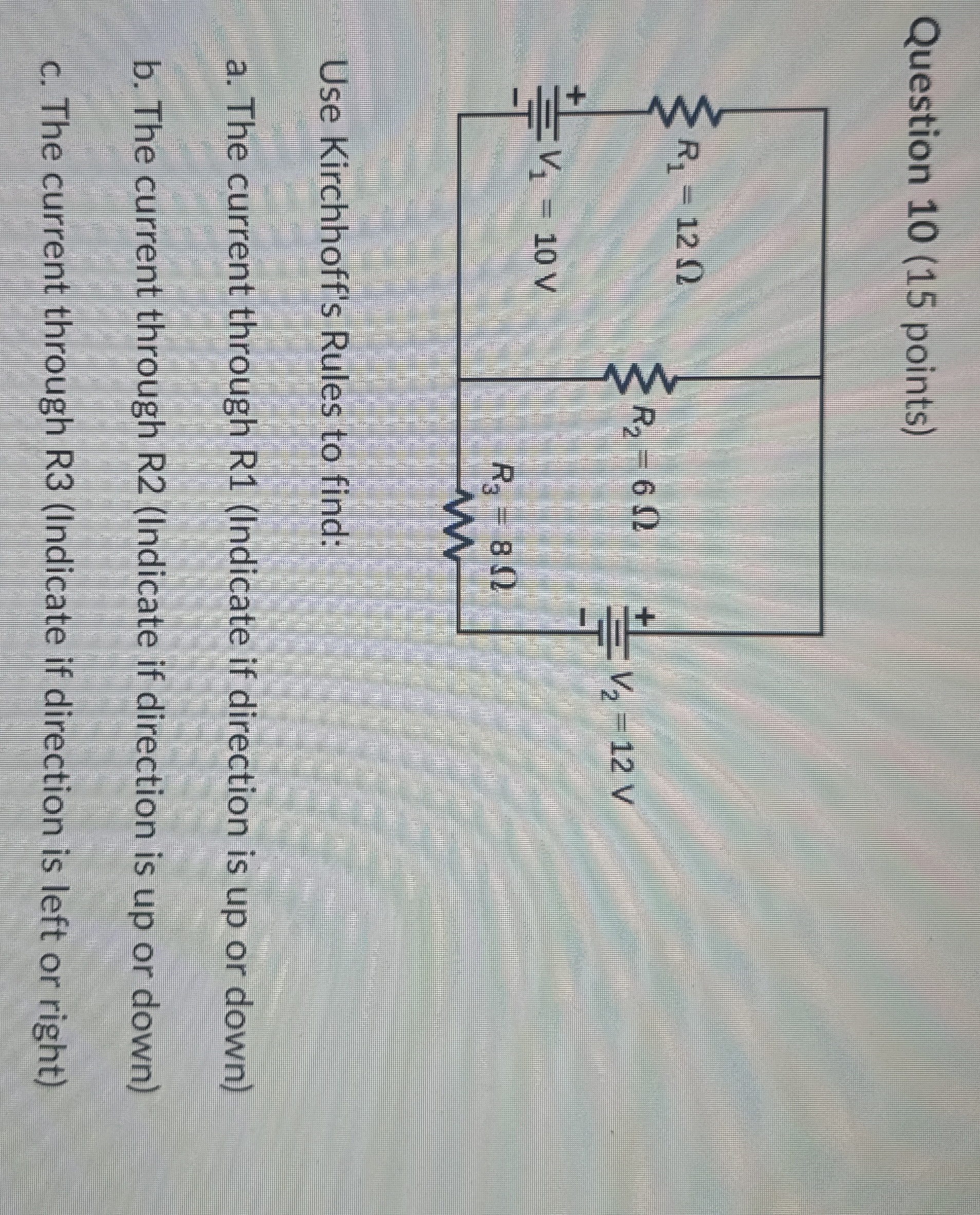 Solved Question 10 (15 ﻿points)Use Kirchhoff's Rules to | Chegg.com