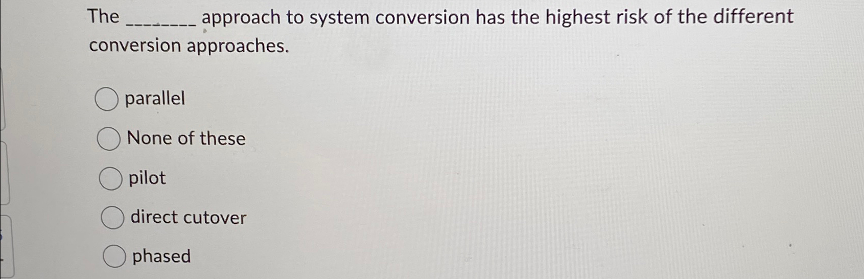 Solved The approach to system conversion has the highest | Chegg.com