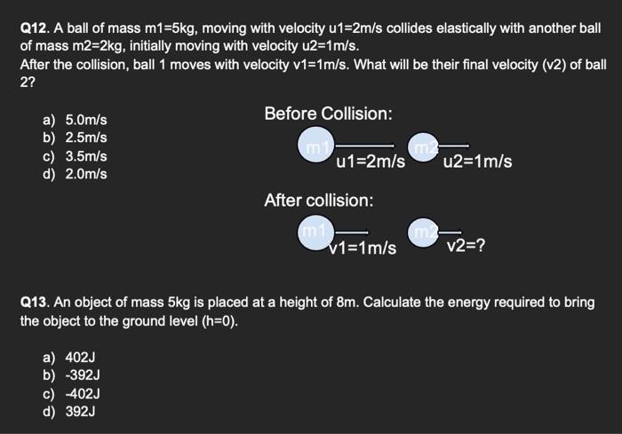 Solved Q12. A ball of mass m1=5 kg, moving with velocity | Chegg.com