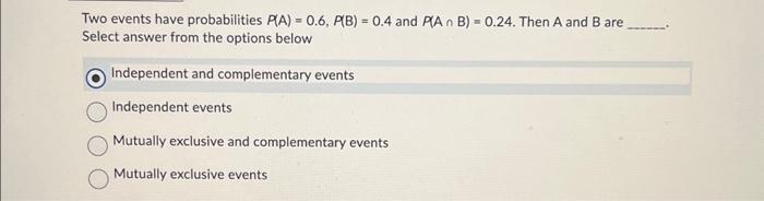 Solved Two events have probabilities P(A) = 0.6, P(B) = 0.4 | Chegg.com