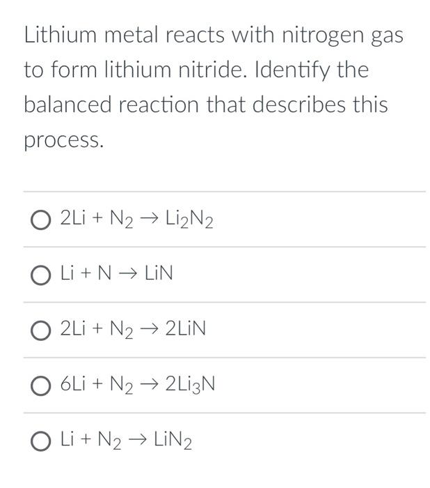 Solved Lithium metal reacts with nitrogen gas to form | Chegg.com