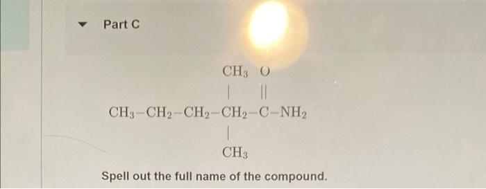 Solved Part A O 11 CH3-CH2-CH2-CH2-C-NH-CH3 Spell out the | Chegg.com