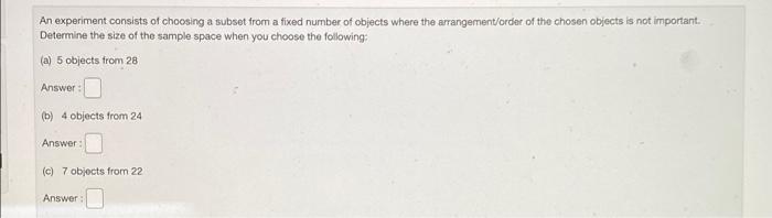 Solved An Experiment Consists Of Choosing A Subset From A