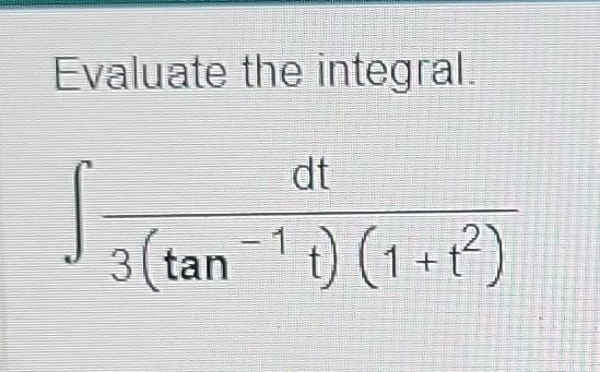 Solved Evaluate the integral. ∫3(tan−1t)(1+t2)dt | Chegg.com