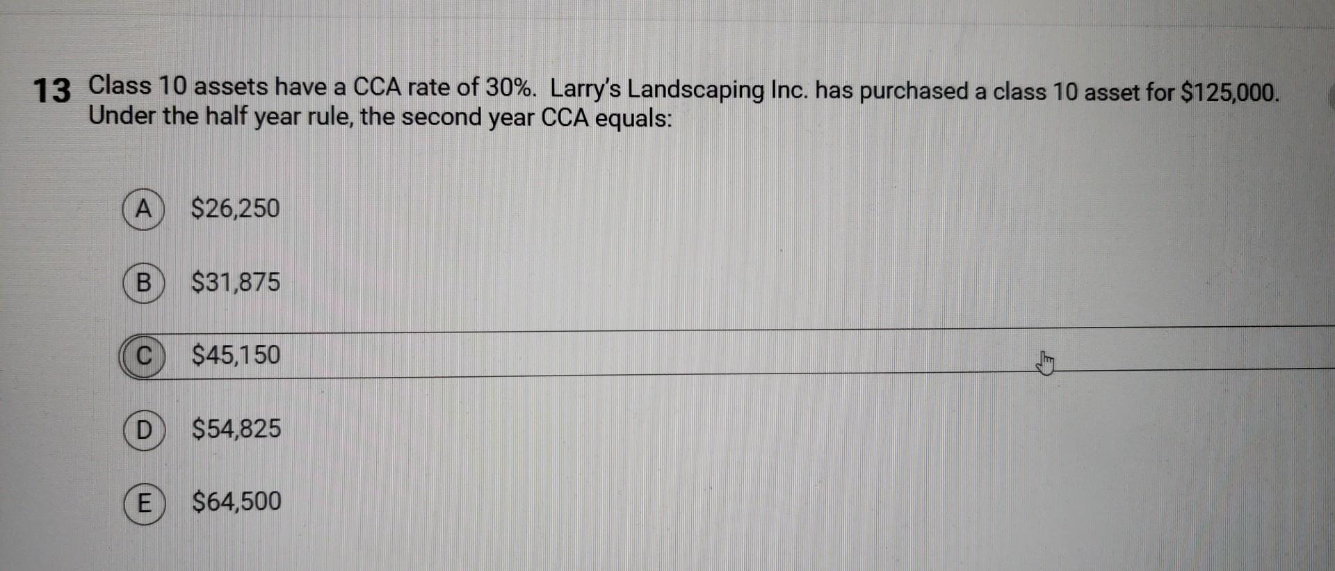 Solved 13 Class 10 assets have a CCA rate of 30%. Larry's | Chegg.com