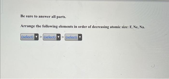 Solved Be sure to answer all parts. Arrange the following | Chegg.com