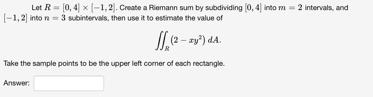 Solved Let R=[0,4]×[-1,2]. ﻿Create a Riemann sum by | Chegg.com