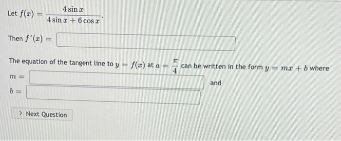 Solved Let f(x)=4sinx+6cosx4sinx Then f′(x)= The equation of | Chegg.com