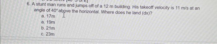 Solved 6. A stunt man runs and jumps off of a 12 m building. | Chegg.com