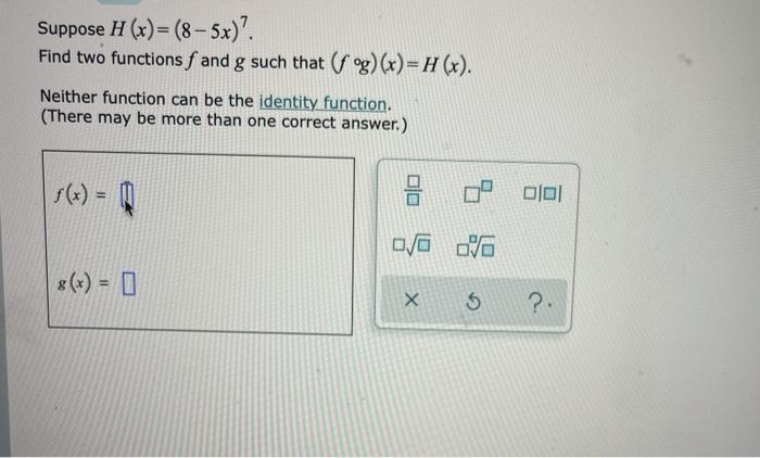 Solved Suppose H (x) = (8 - 5x)? Find two functions f and g | Chegg.com