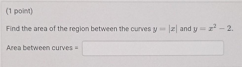 Solved (1 point) Find the area of the region between the | Chegg.com