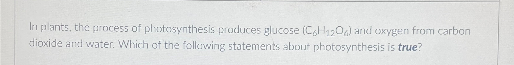 Solved In plants, the process of photosynthesis produces | Chegg.com