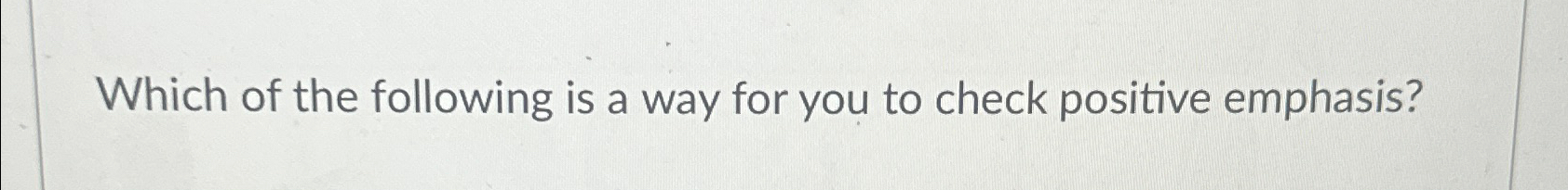 Solved Which of the following is a way for you to check | Chegg.com