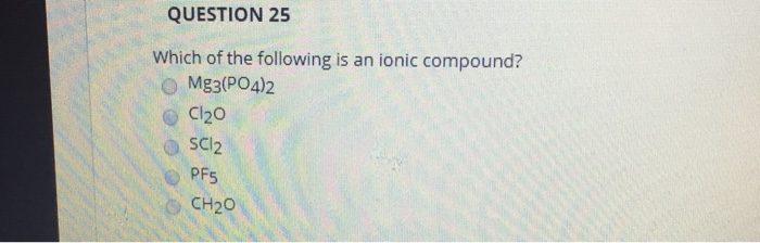 Solved QUESTION 25 Which of the following is an ionic | Chegg.com