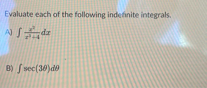 Solved Evaluate each of the following indefinite integrals. | Chegg.com