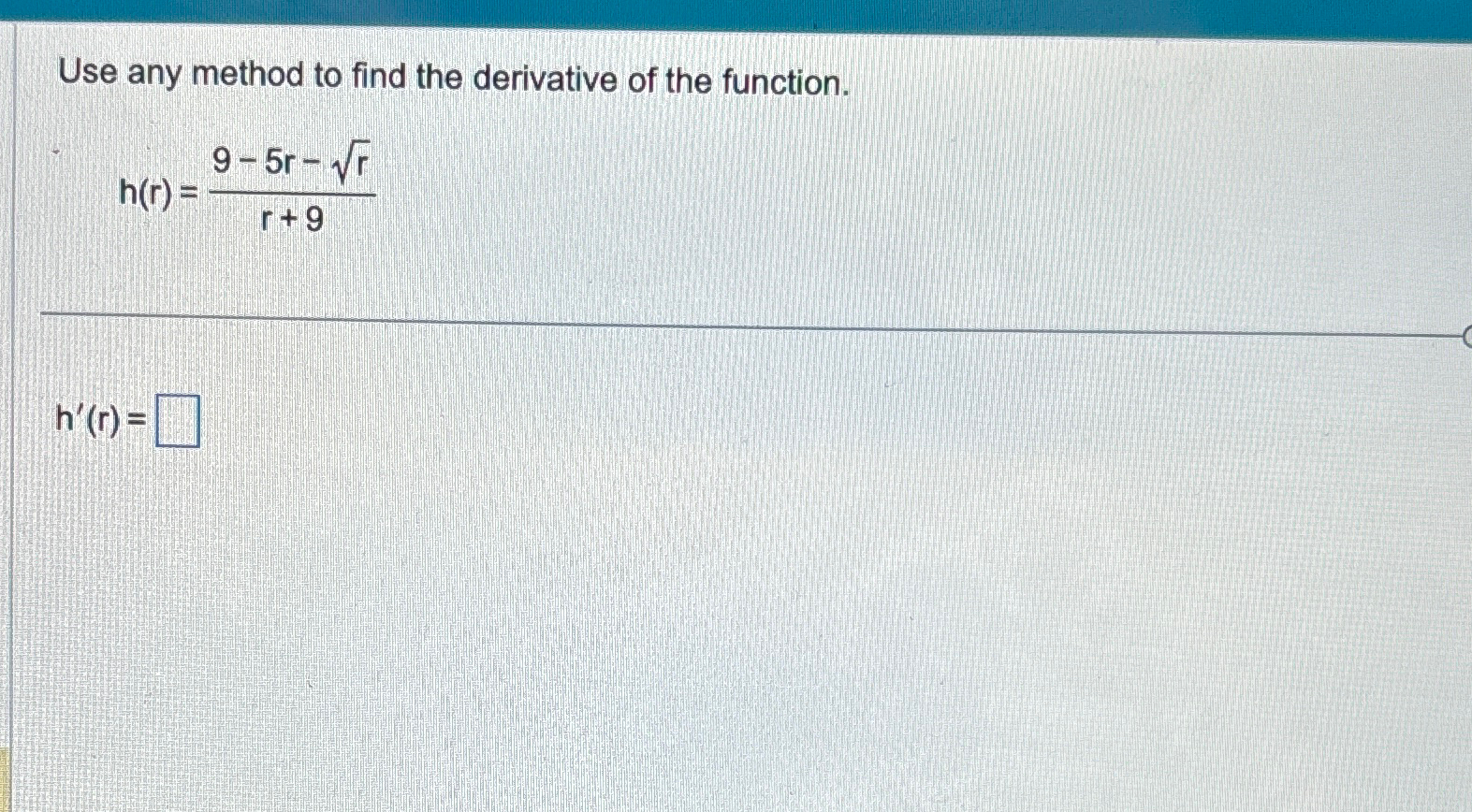 Solved Use any method to find the derivative of the | Chegg.com