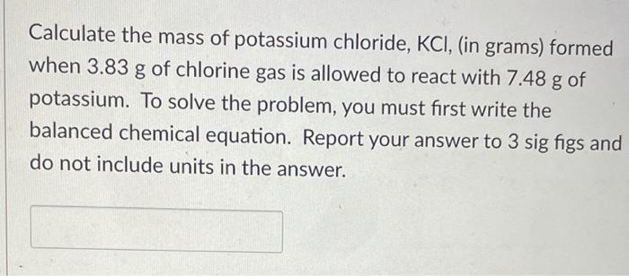 Solved Calculate the mass of potassium chloride, KCI, (in | Chegg.com