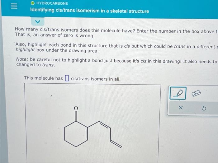 Solved identify how many cis/trans isomers this molecule | Chegg.com