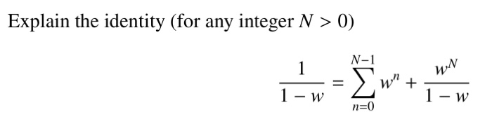 Solved Explain the identity (for any integer N > 0) n=0 | Chegg.com