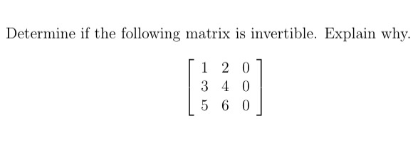 Solved Determine if the following matrix is invertible. | Chegg.com