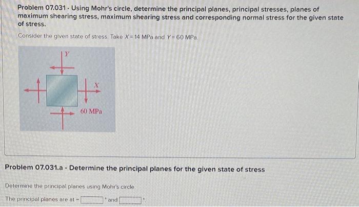 Solved Problem 07.031. Using Mohr's circle, determine the | Chegg.com Solved Problem 07.031. Using Mohr's circle, determine the | Chegg.com