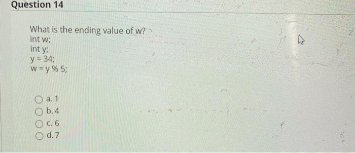 Solved Question 14 What is the ending value of w? int w; | Chegg.com