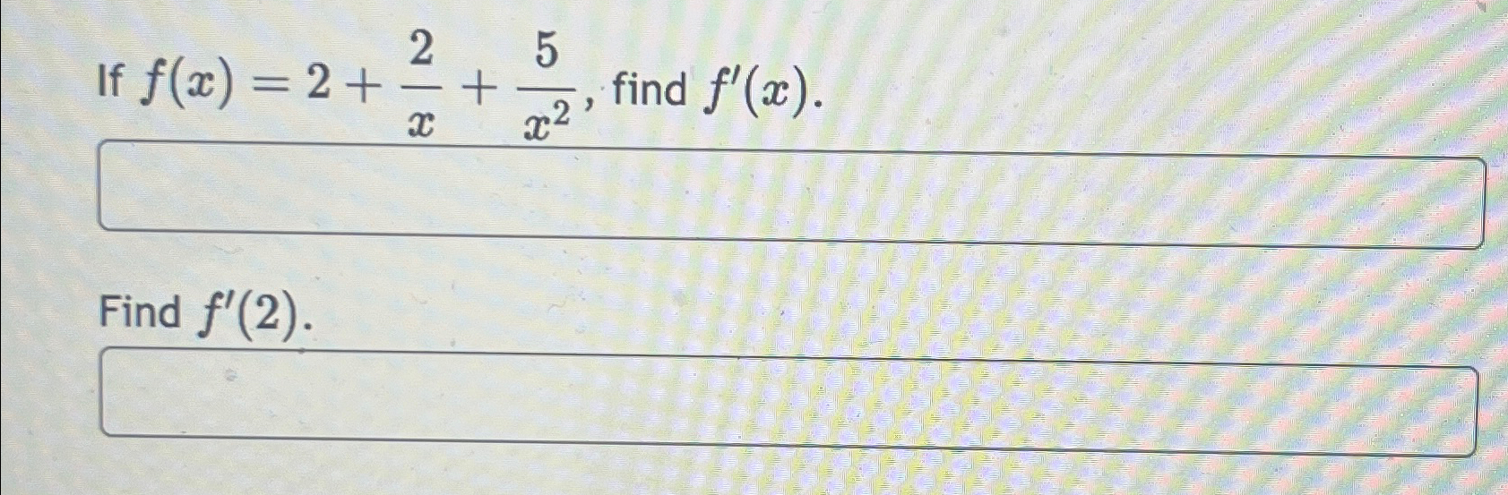 Solved If f(x)=2+2x+5x2, ﻿find f'(x) | Chegg.com