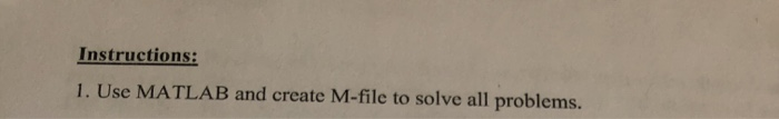 Solved Instructions: 1. Use MATLAB and create M-file to | Chegg.com