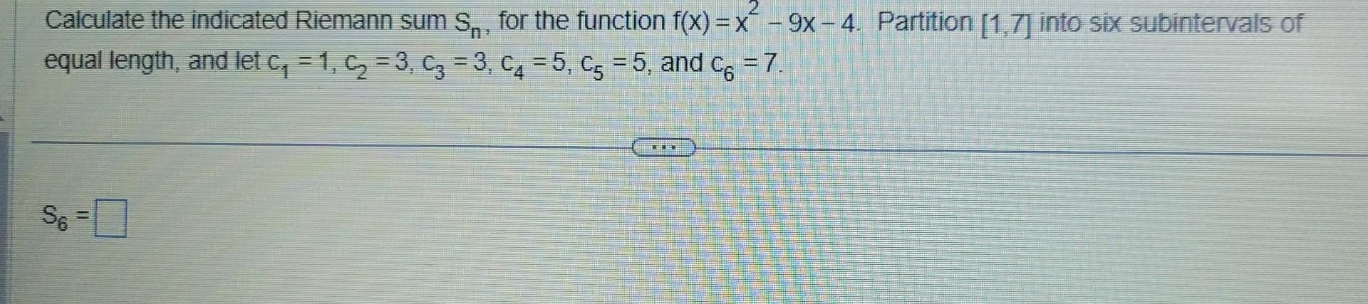 Solved Calculate the indicated Riemann sum Sn, for the | Chegg.com