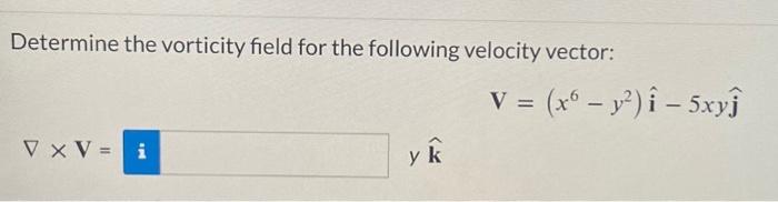 Solved Determine the vorticity field for the following | Chegg.com