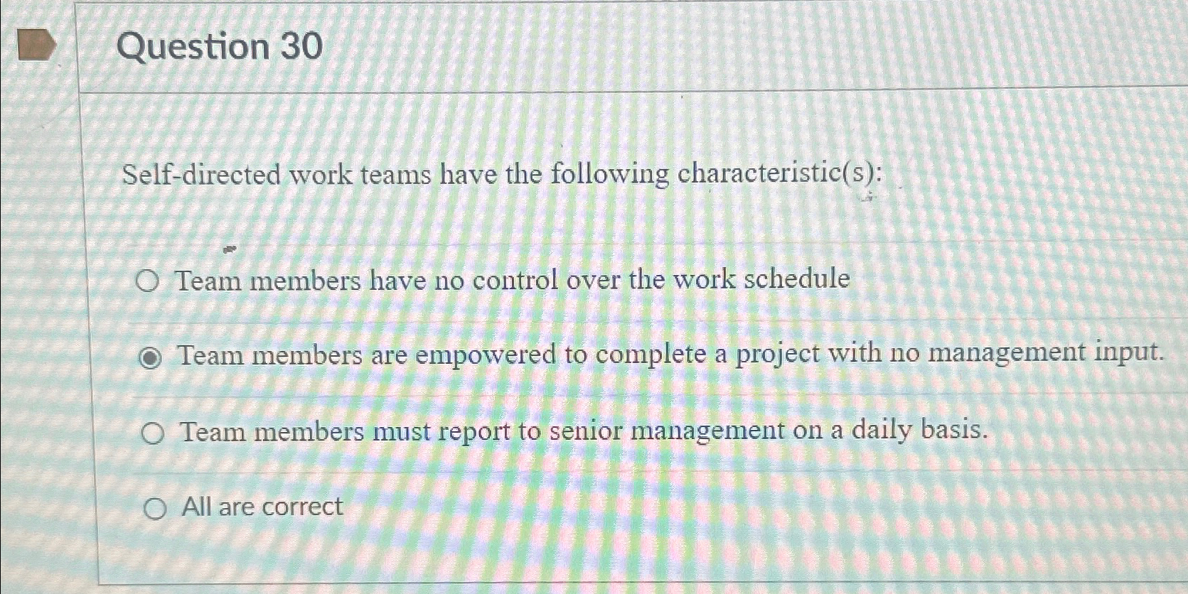 Solved Question 30Self-directed work teams have the | Chegg.com