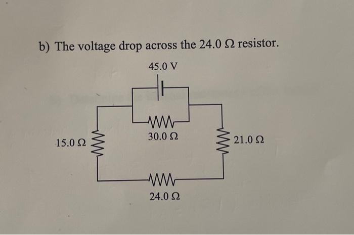 Solved b) The voltage drop across the 24.0Ω resistor. | Chegg.com