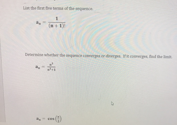 Solved List the first five terms of the sequence. -- an 1 (n | Chegg.com
