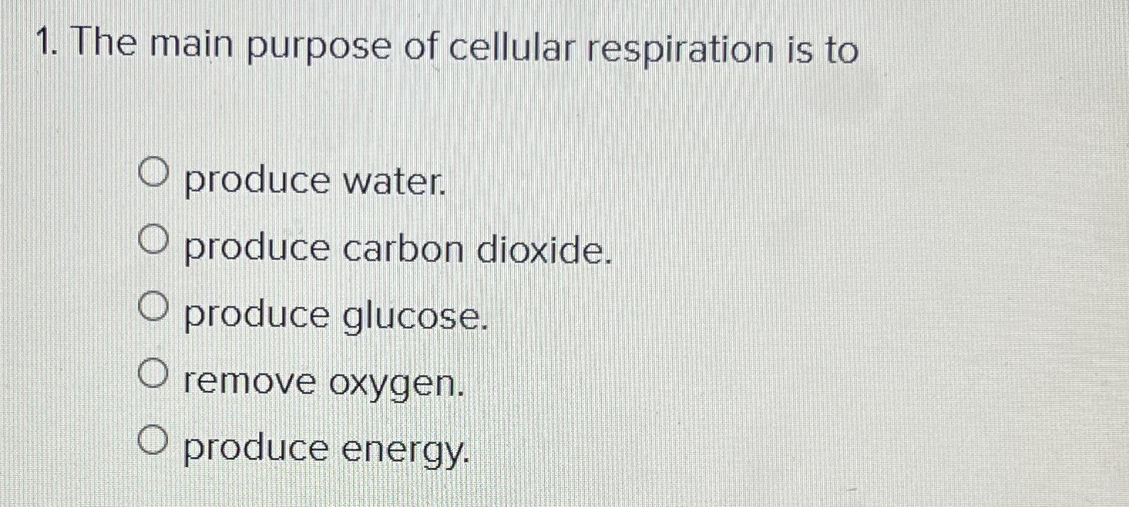 Solved The main purpose of cellular respiration is toproduce | Chegg.com