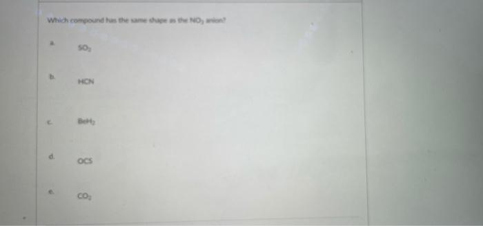 Solved Which compound as the same che NO, SO HCN B OCs CO | Chegg.com