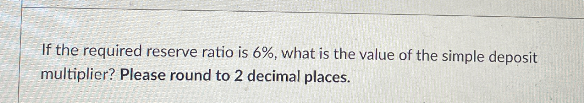 Solved If the required reserve ratio is 6%, ﻿what is the | Chegg.com