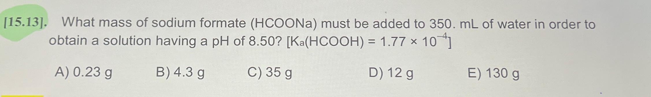 Solved [15.13]. ﻿What mass of sodium formate (HCOONa) ﻿must | Chegg.com