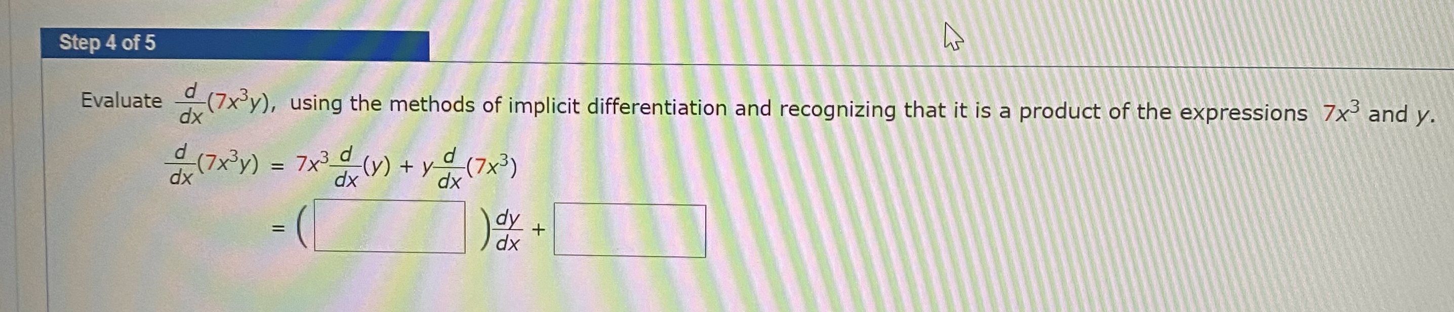 Solved Step 4 ﻿of 5Evaluate ddx(7x3y), ﻿using the methods of | Chegg.com