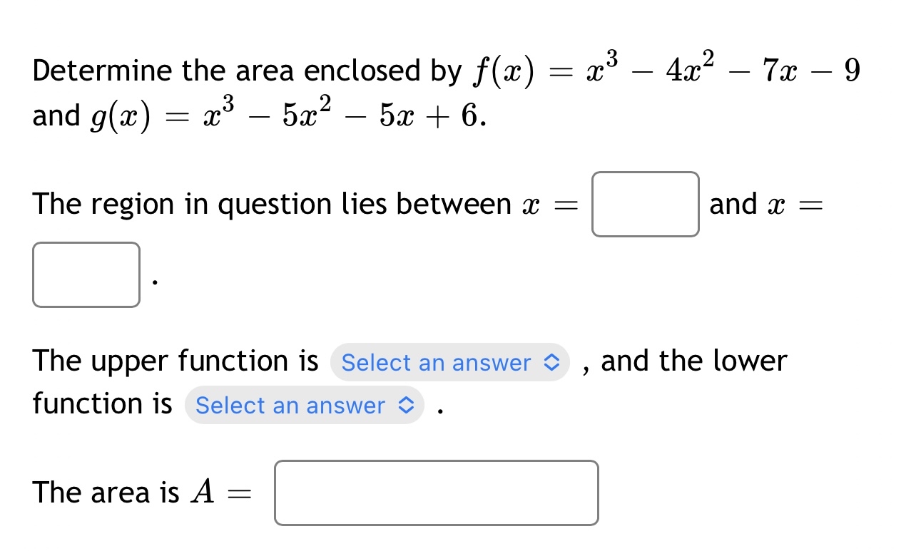 Solved Determine the area enclosed by f(x)=x3-4x2-7x-9 ﻿and | Chegg.com