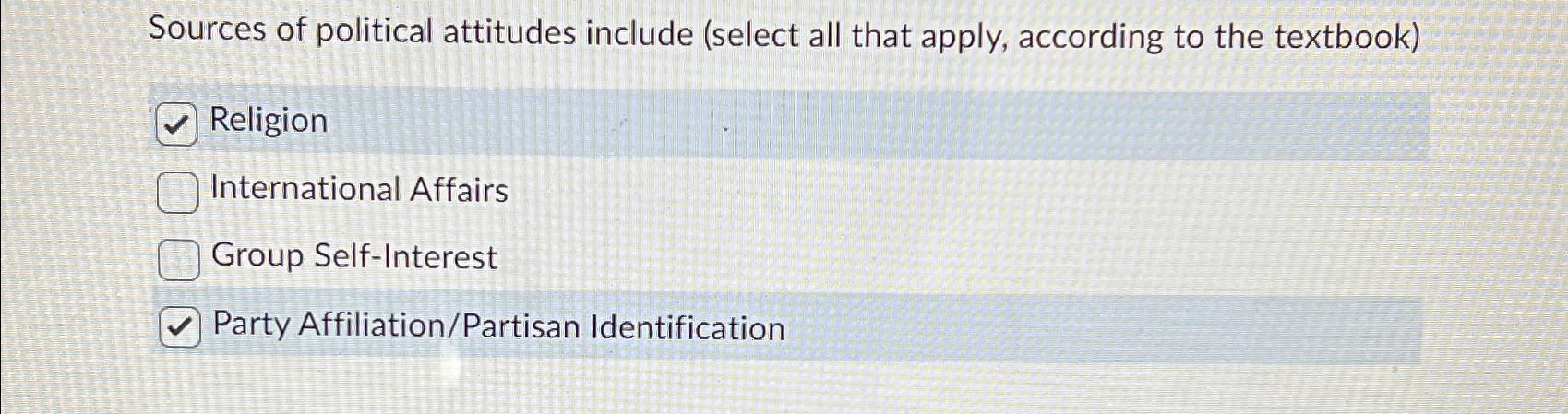 Solved Sources of political attitudes include (select all | Chegg.com