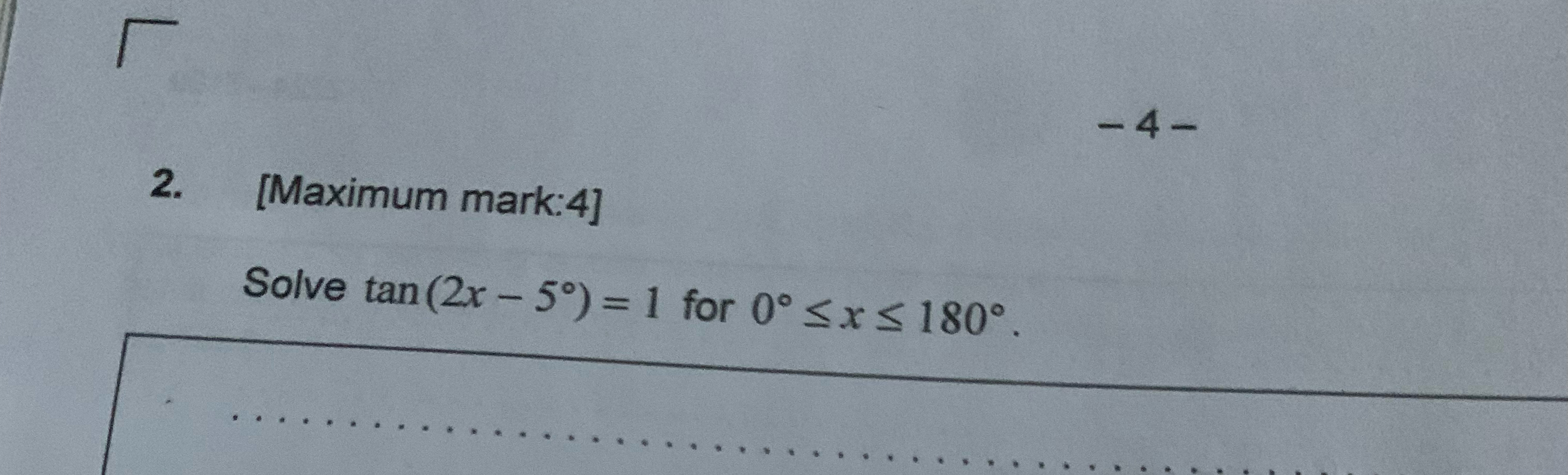 Solved -4-[Maximum mark:4]Solve tan(2x-5°)=1 ﻿for 0°≤x≤180°. | Chegg.com