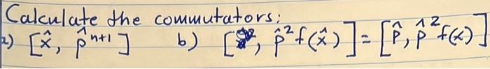 Solved Calculate The Commutators A [x P N 1] B