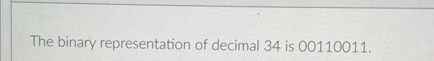 Solved The binary representation of decimal 34 ﻿is | Chegg.com